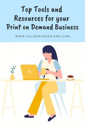 Top Tools and Resources for your Print on Demand Business - Julie Erin ...